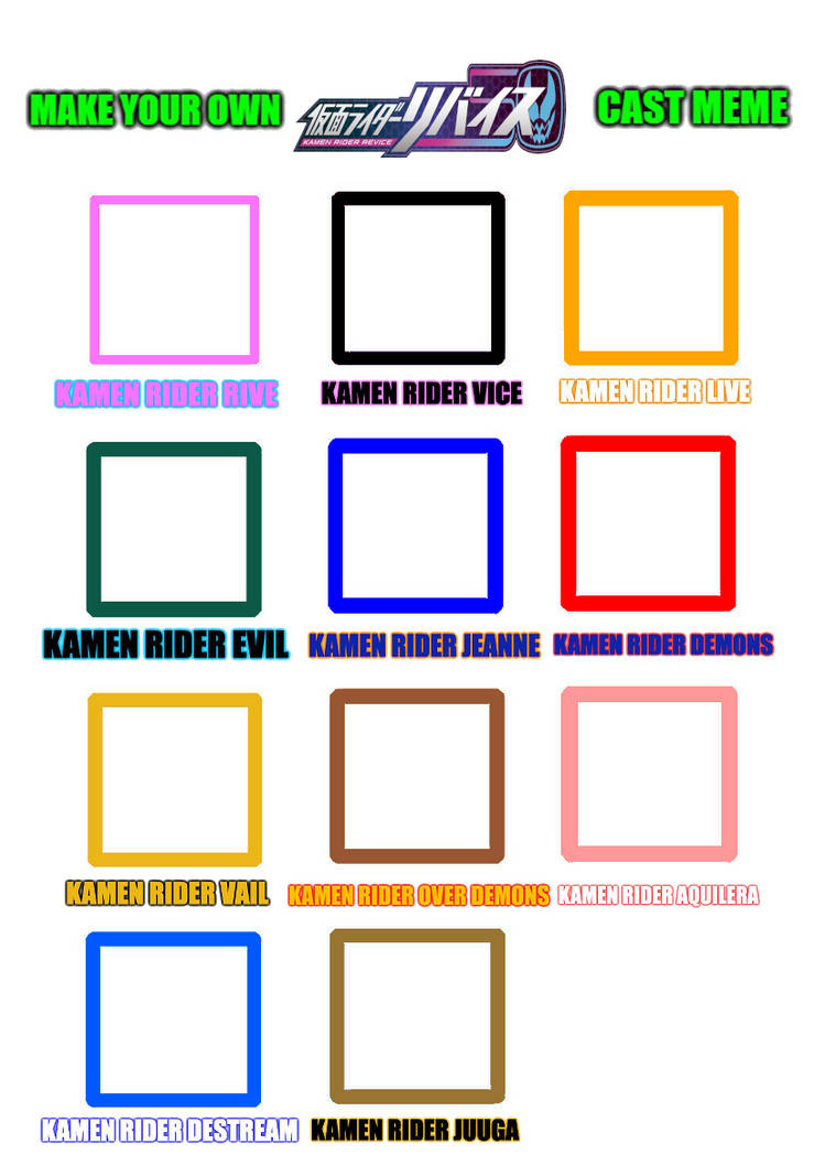 Make Your Own Kamen Rider Revice Cast Meme By Omegaridersangou On Deviantart