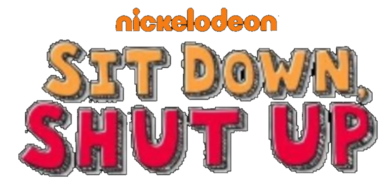 What If Sit Down Shut Up Was A Nickelodeon Show By