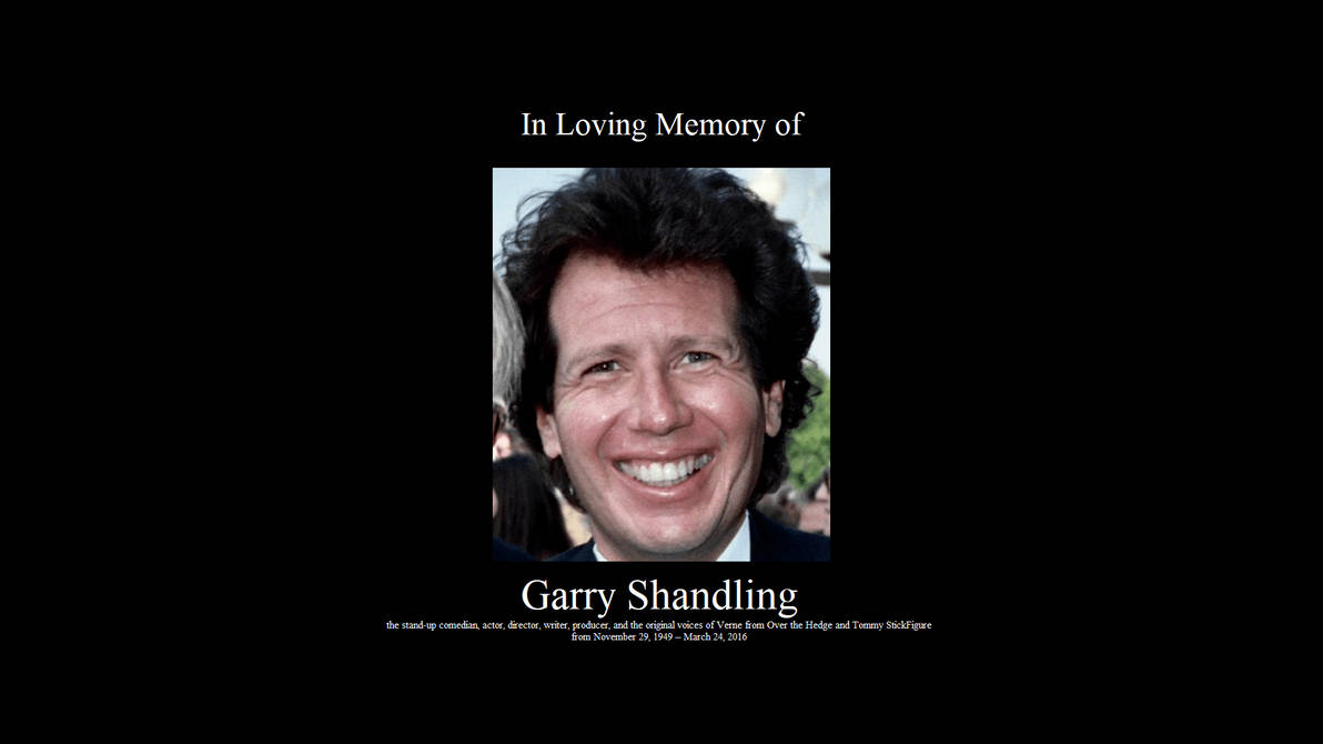 In Loving Memory of Garry Shandling by Blakeharris02 on DeviantArt In Loving Memory of Garry Shandling by Blakeharris02 on DeviantArt