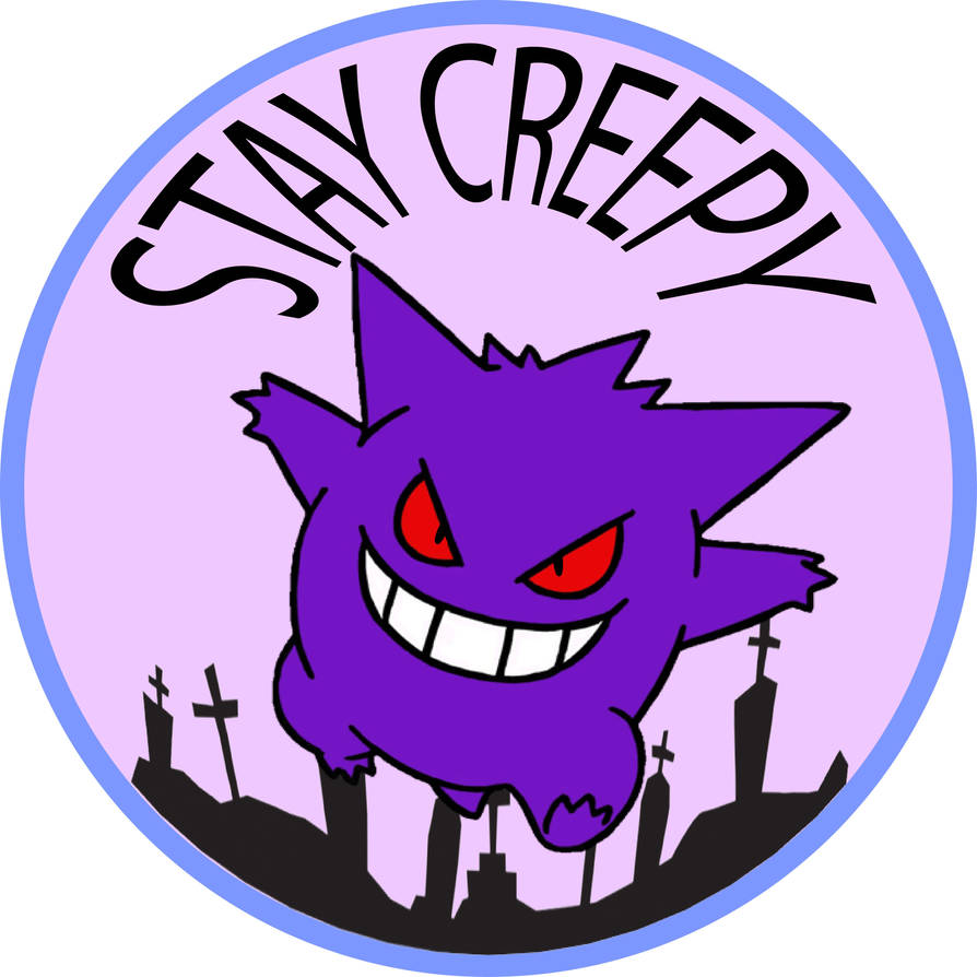 Stay Creepy Gengar By Madhousegraphicz On Deviantart