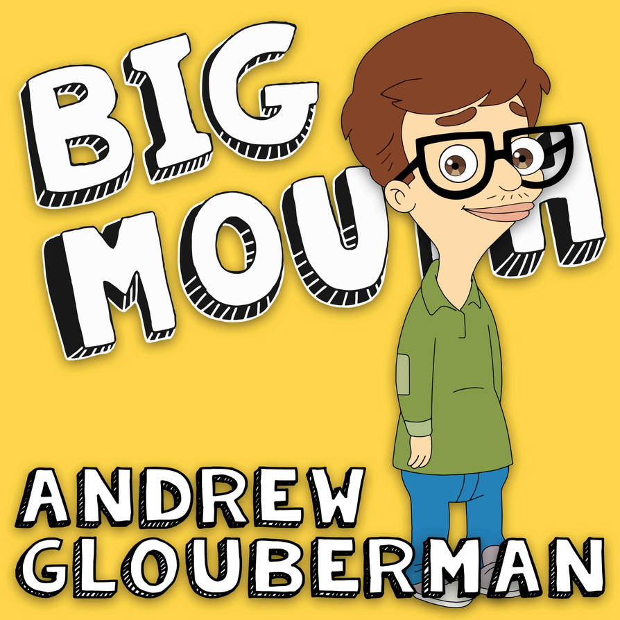 Big Mouth Andrew Glouberman By Adamforeman On Deviantart