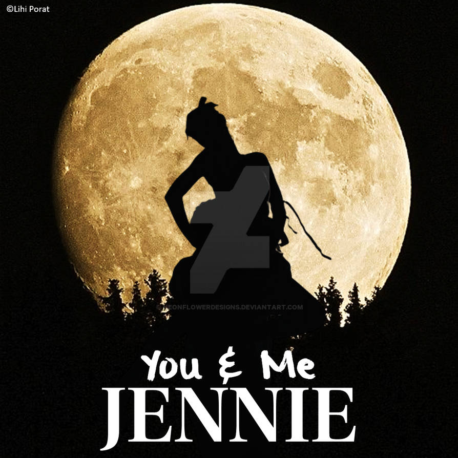 Jennie You And Me By Neonflowerdesigns On Deviantart