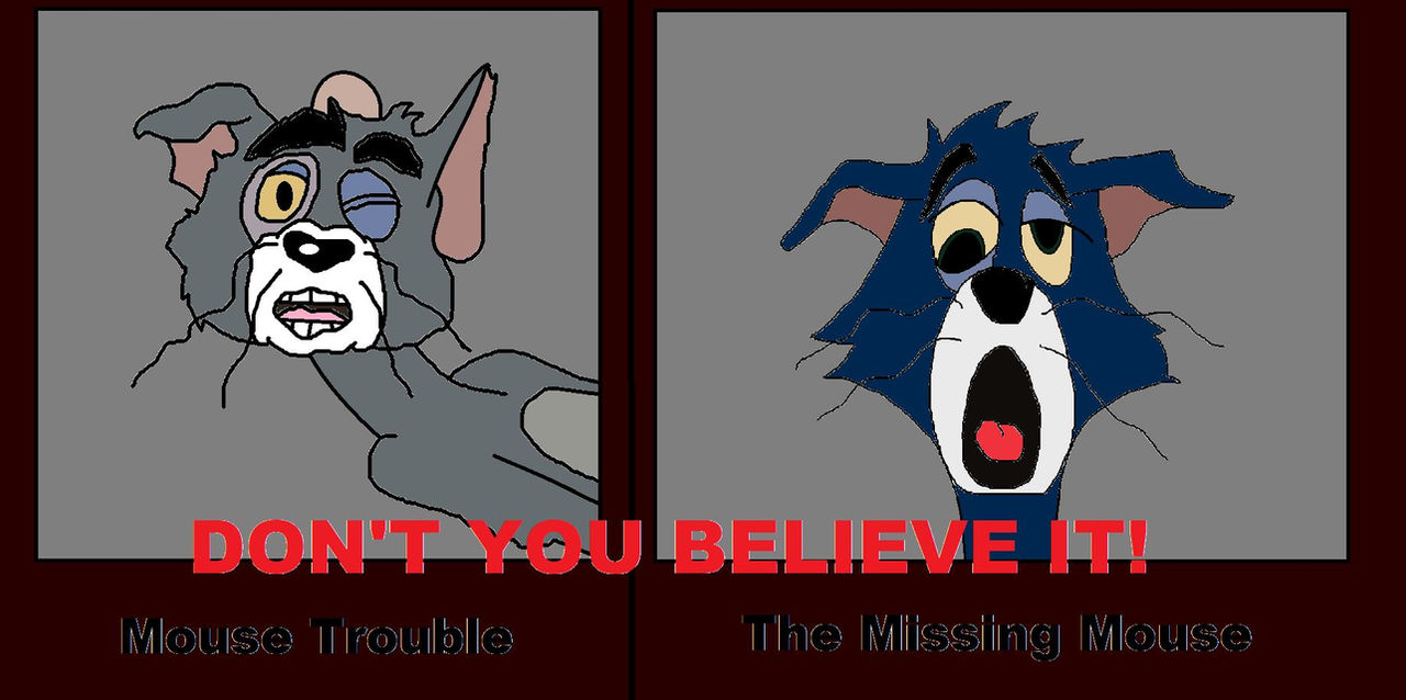 Tom Cat's Don't You Believe It! by reubsonic on DeviantArt Tom Cat's Don't You Believe It! by reubsonic on DeviantArt