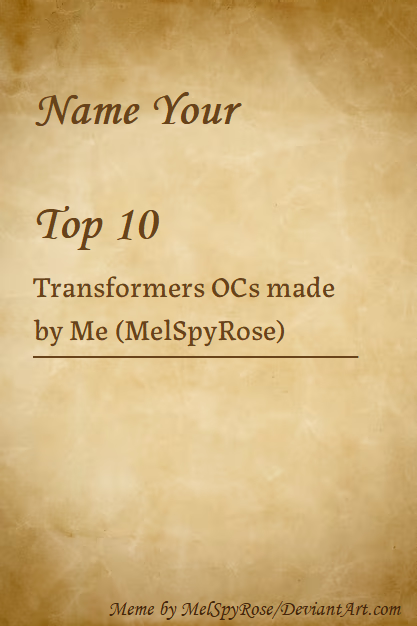 Name Your Top 10 Favorite OCs made by me by MelSpyRose on DeviantArt Name Your Top 10 Favorite OCs made by me by MelSpyRose on DeviantArt