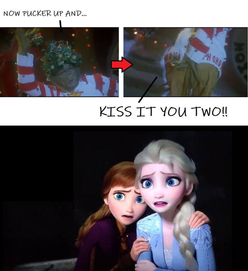 The Grinch Tells Anna And Elsa To Kiss His By Naturalistwarrior On