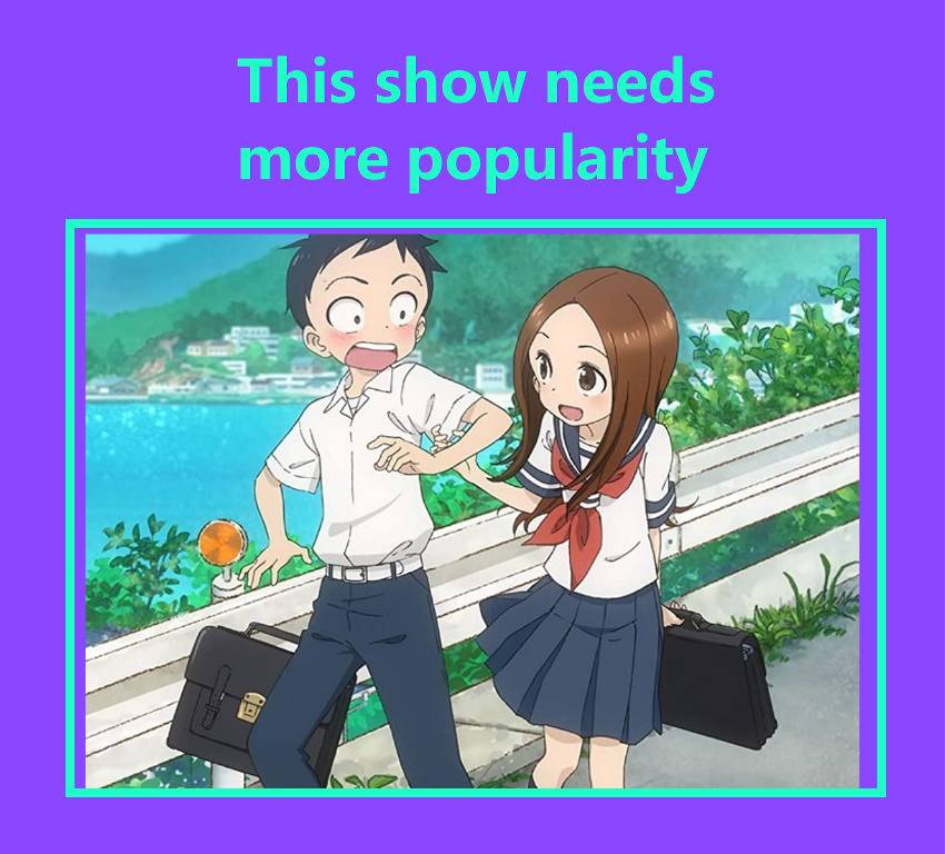Teasing Master Takagi San Needs More Popularity By Nvu23 On Deviantart