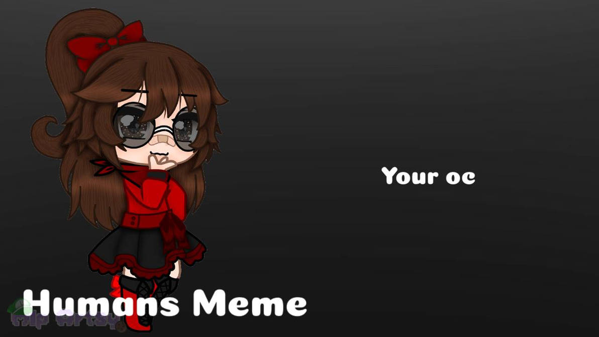 Gachaedits Humans Meme Fake Collab By Artistgirl0007 On Deviantart