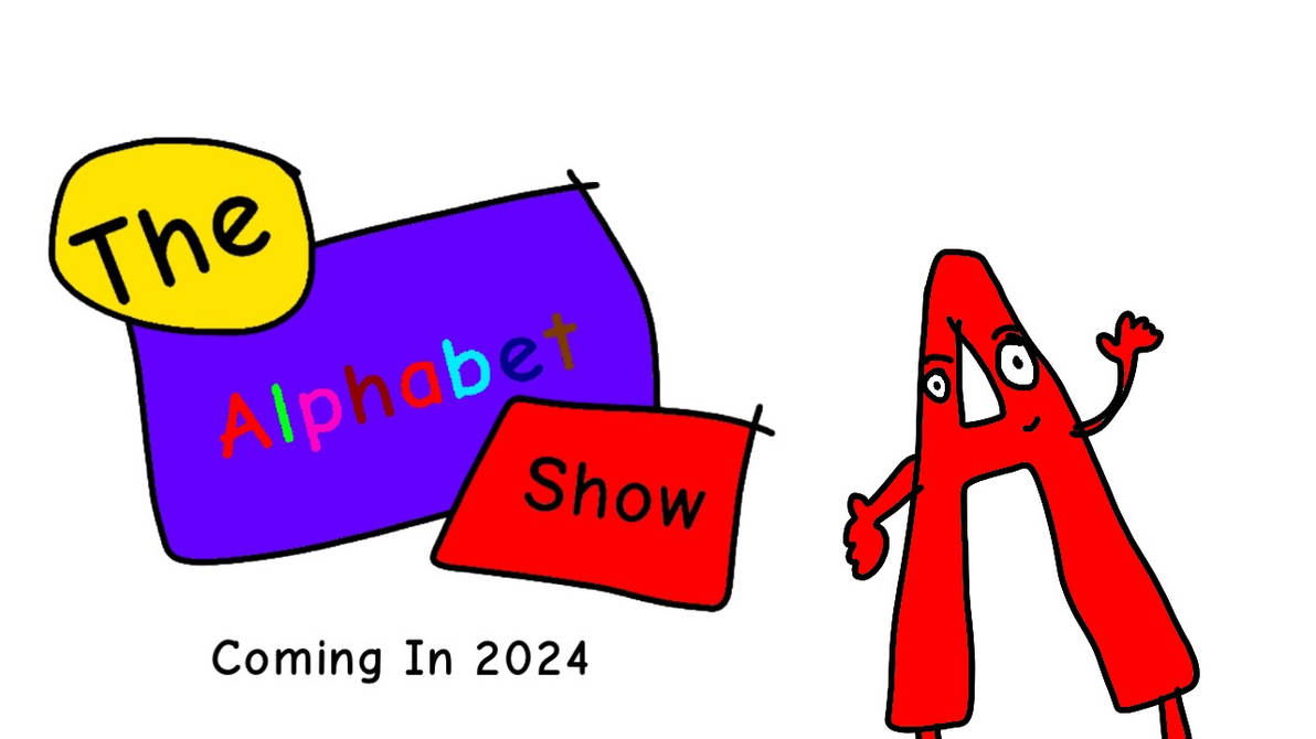 The Alphabet Show First Look by djburlet2007 on DeviantArt The Alphabet Show First Look by djburlet2007 on DeviantArt
