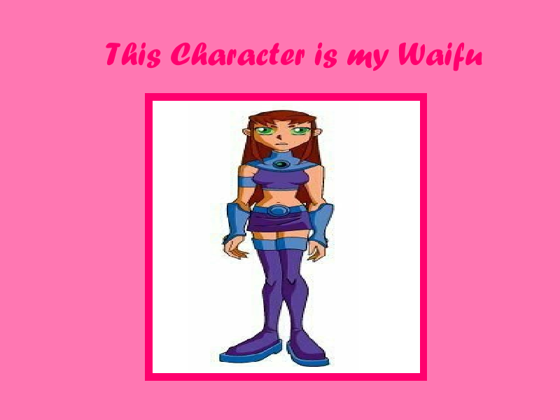Starfire Is My Waifu By Tara012 On Deviantart