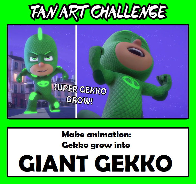 Fan Art Challenge Super Gekko Grow By Mcsaurus On Deviantart