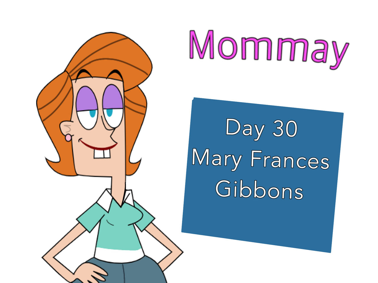 Mommay Day 30 Mary Frances Gibbons By Wubbzythegb On Deviantart