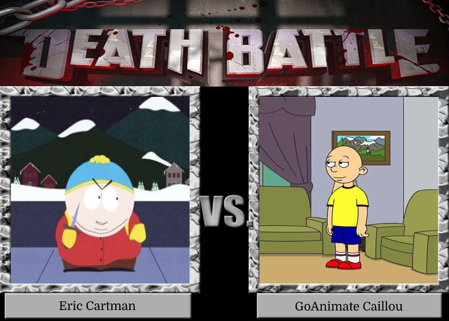 Death Battle Eric Cartman vs GoAnimate Caillou by MichaelMyersFan1993 ... Death Battle Eric Cartman vs GoAnimate Caillou by MichaelMyersFan1993 ...