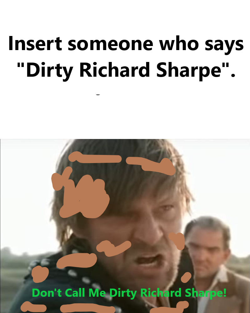Richard Sharpe Memes Sharpe Funnies richard-sharpe-memes-sharpe-funnies