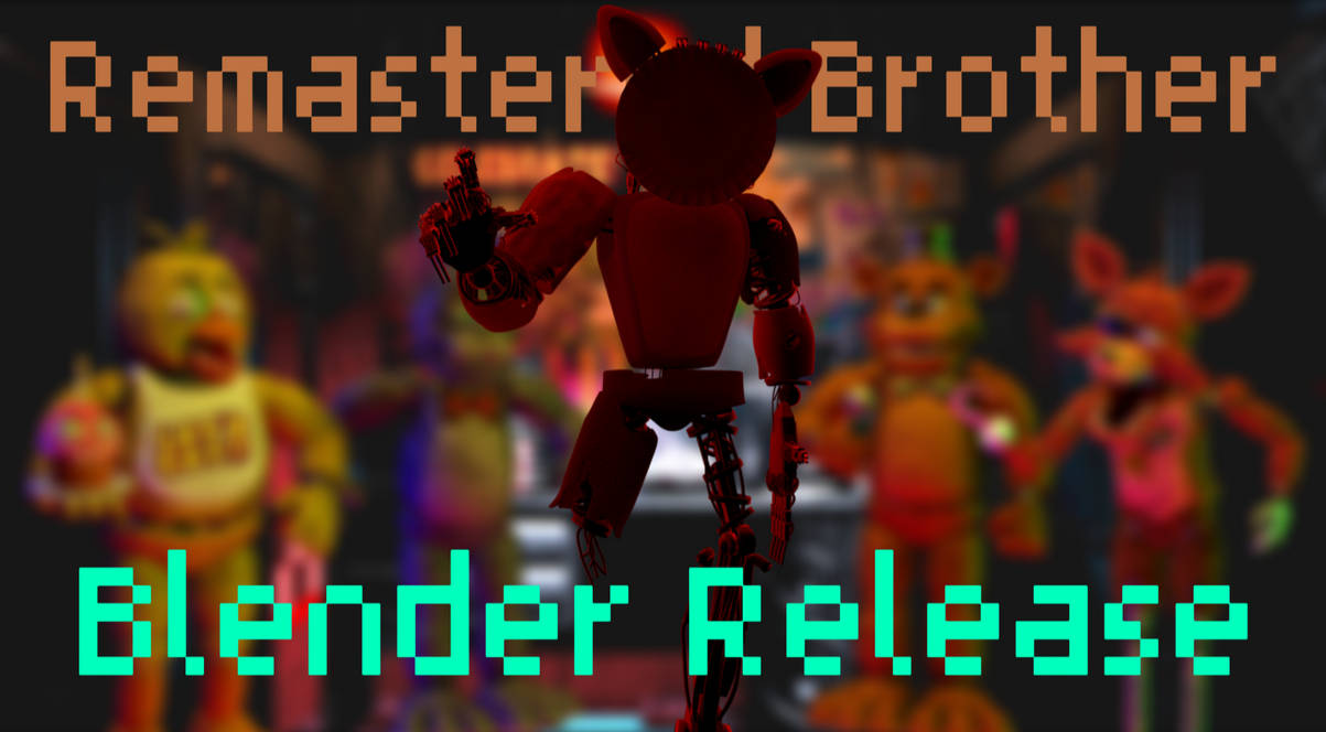 Fnaf Remastered Brother Release Blender 42 Sfm By Sabiriel88 On Deviantart