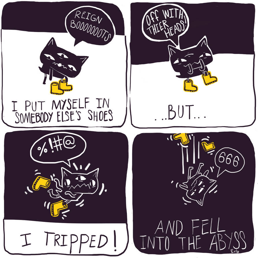 Put Yourself in Someone Else's Shoes by ErbMaster on DeviantArt Put Yourself in Someone Else's Shoes by ErbMaster on DeviantArt