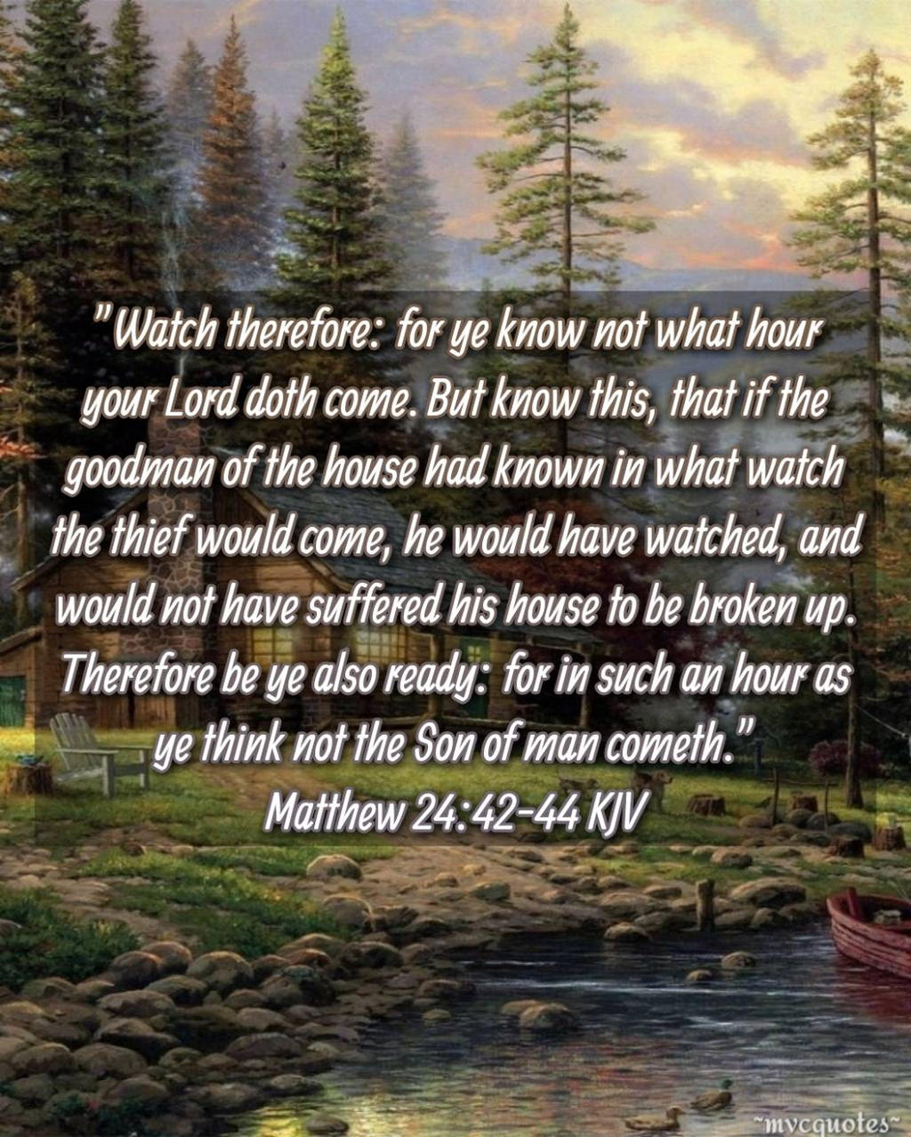 Matthew 24:42-44 by mvcquotes on DeviantArt Matthew 24:42-44 by mvcquotes on DeviantArt