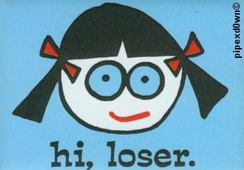 Hi, loser . by Pipexd0wn on DeviantArt