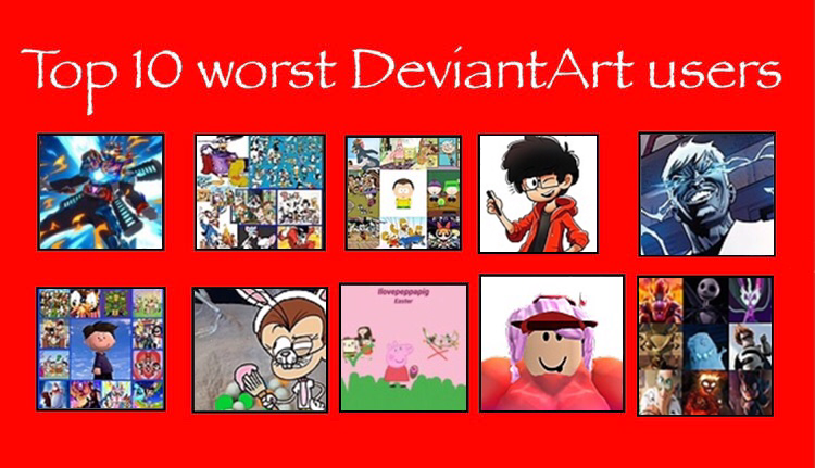 My Top 10 Worst Deviantart Users by SuperMarioAurelio on DeviantArt My Top 10 Worst Deviantart Users by SuperMarioAurelio on DeviantArt