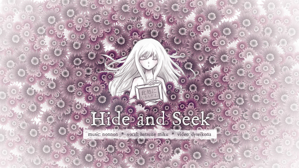 Hatsune Miku - Hide and Seek (fanmade PV) by DysEikona on DeviantArt Hatsune Miku - Hide and Seek (fanmade PV) by DysEikona on DeviantArt