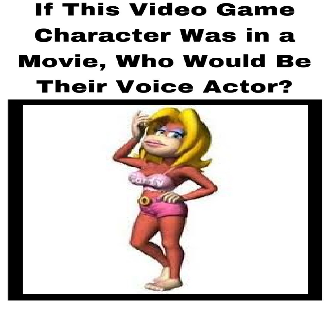 Who Should Voice Candy Kong By Dkandrenamonfan32 On Deviantart