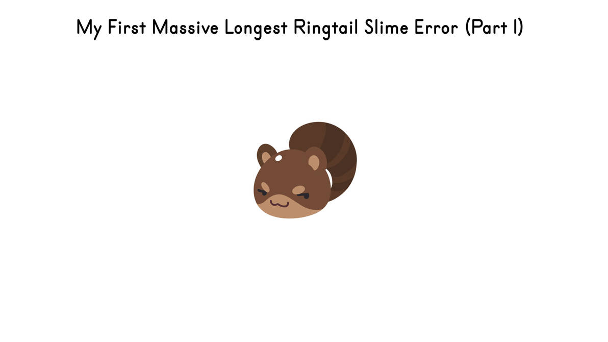 Thumbnail For Ringtail Slime Error Part 1 By Ramonsuper On Deviantart