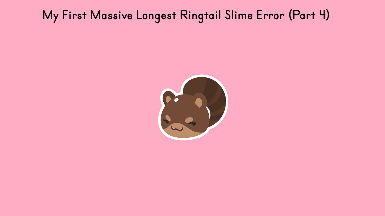 Thumbnail For Ringtail Slime Error Part 4 By Ramonsuper On Deviantart