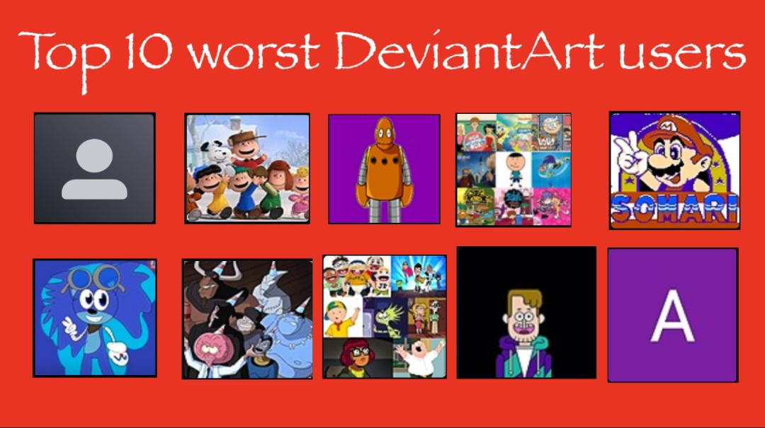 My top 10 worst Devianart users by MCHSF on DeviantArt My top 10 worst Devianart users by MCHSF on DeviantArt