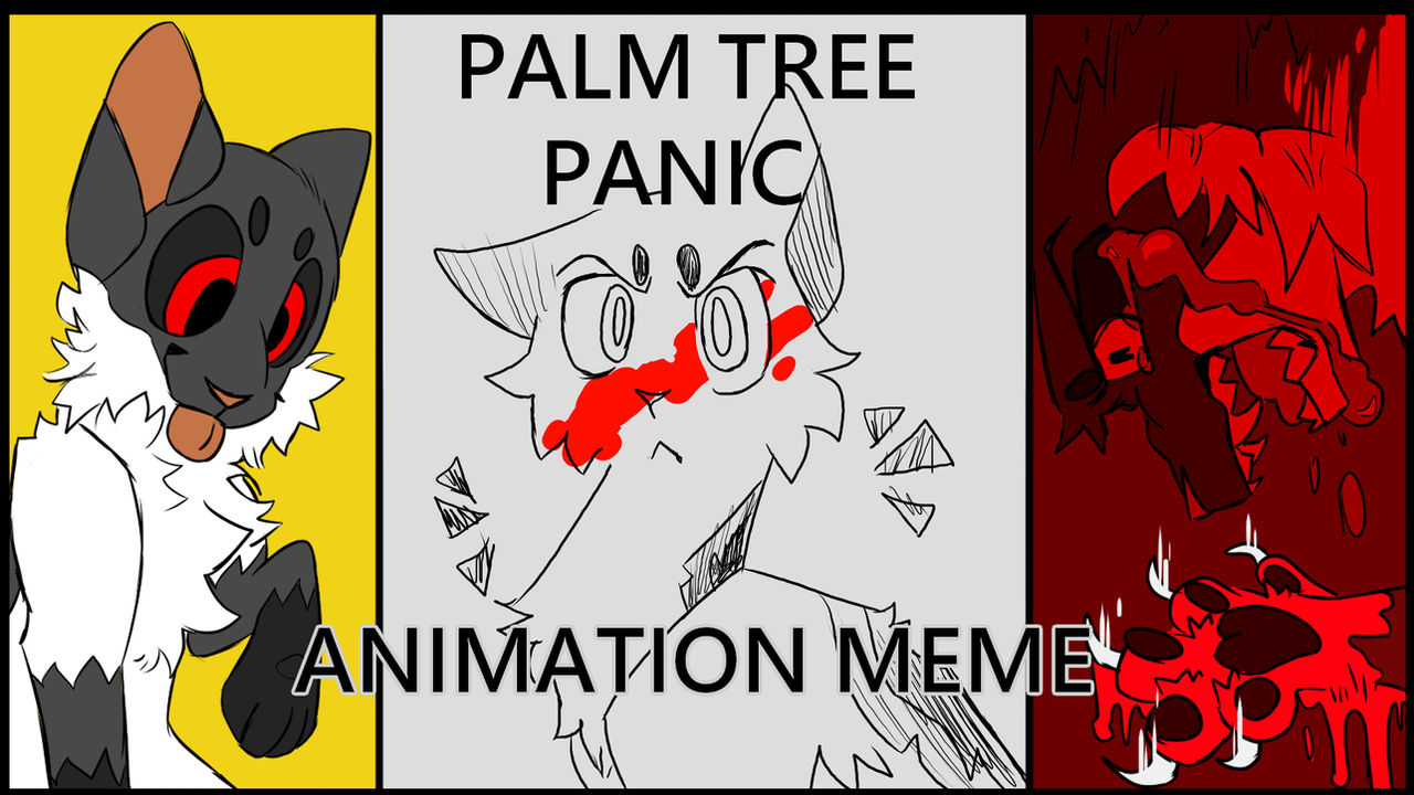 Palm Tree Panic | Animation Meme by SouHiyoriLover on DeviantArt Palm Tree Panic | Animation Meme by SouHiyoriLover on DeviantArt