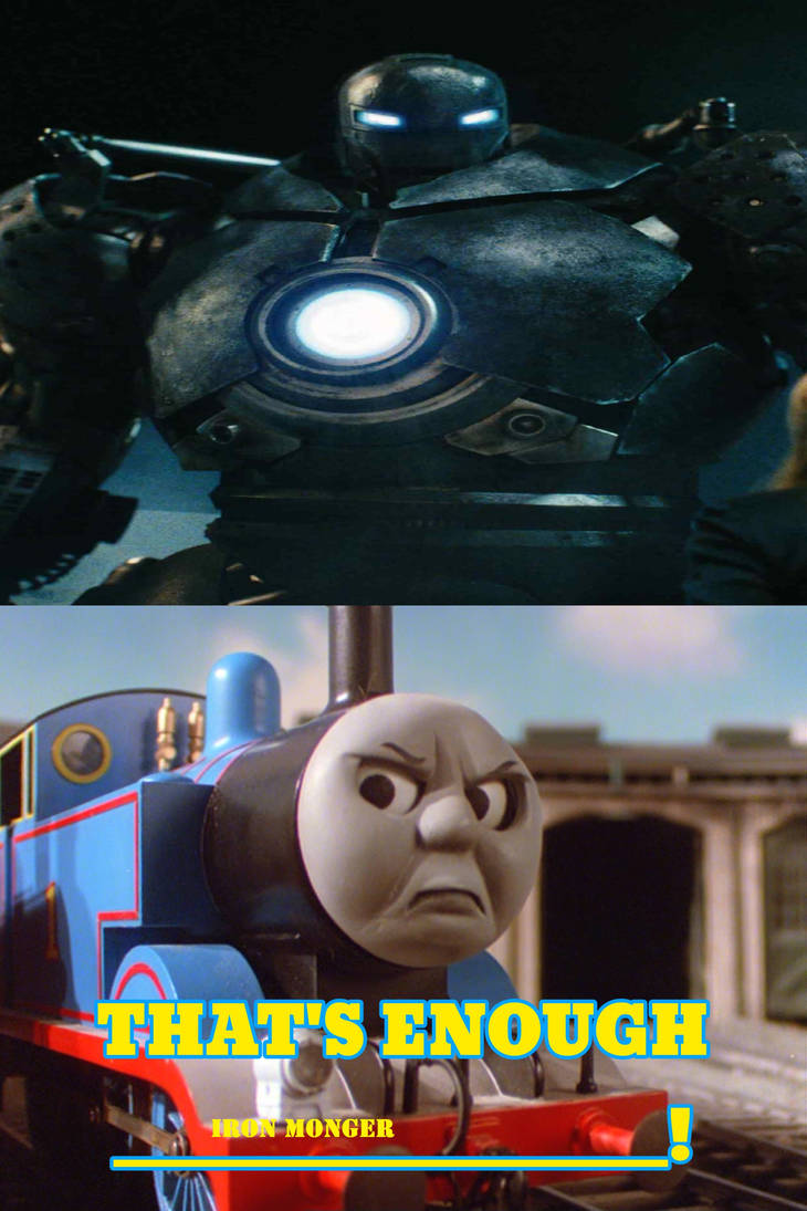 Thomas Says Thats Enough Iron Monger By Seanchow806 On Deviantart