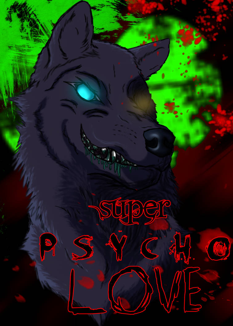 Super Psycho Love By Black Tiger Of Evil On Deviantart