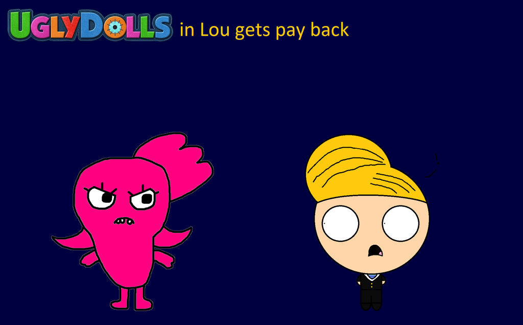 Uglydolls lou gets pay back by Raymanlover2018 on DeviantArt Uglydolls lou gets pay back by Raymanlover2018 on DeviantArt