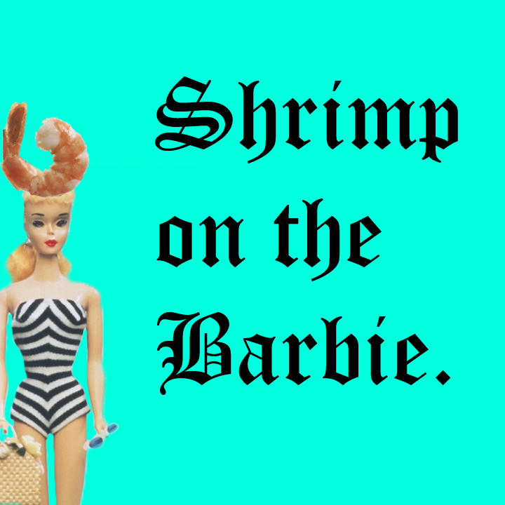 Shrimp On The Barbie By Smurfmeat On Deviantart