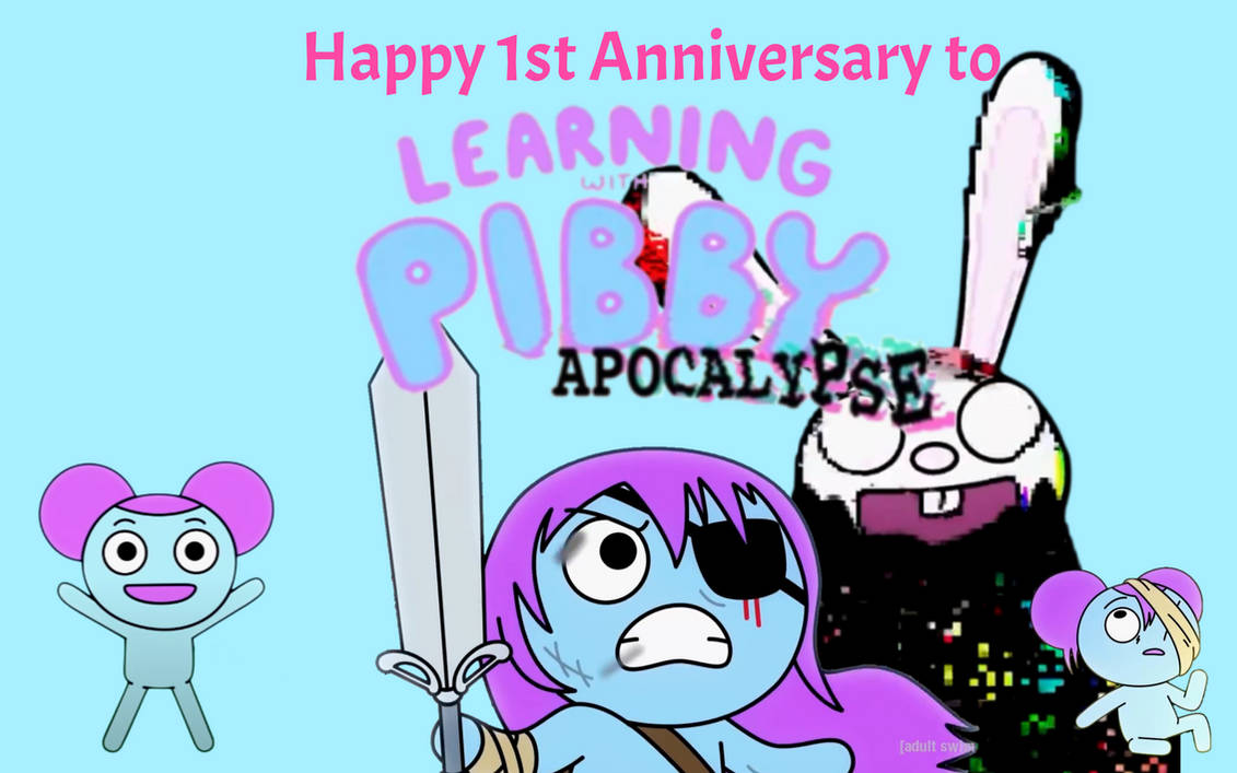 Happy Late 1st Anniversary To Learning With Pibby By Yousefnetwork On