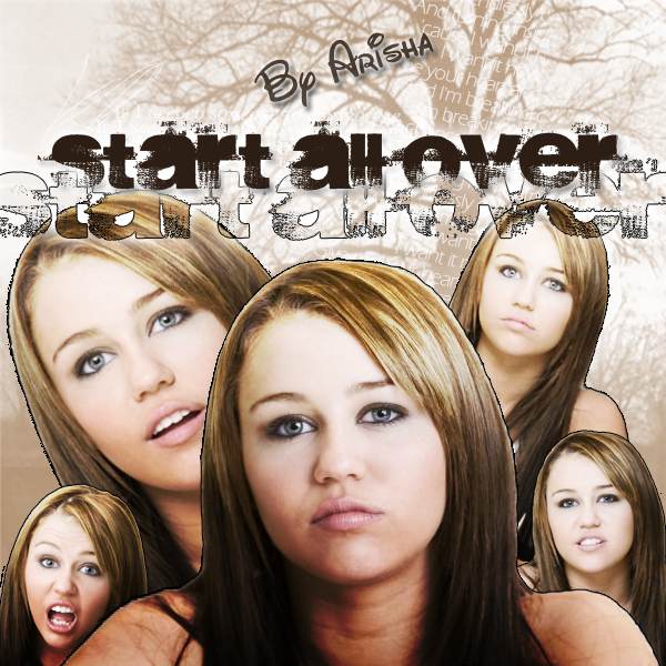 Miley Cyrus: Start All Over by ArishaLovato on DeviantArt Miley Cyrus: Start All Over by ArishaLovato on DeviantArt