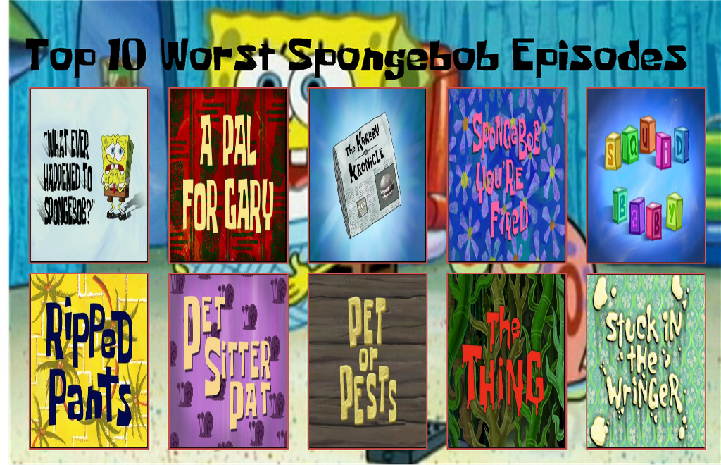 My Top 10 Worst Spongebob Episodes By Lewdchucke On Deviantart