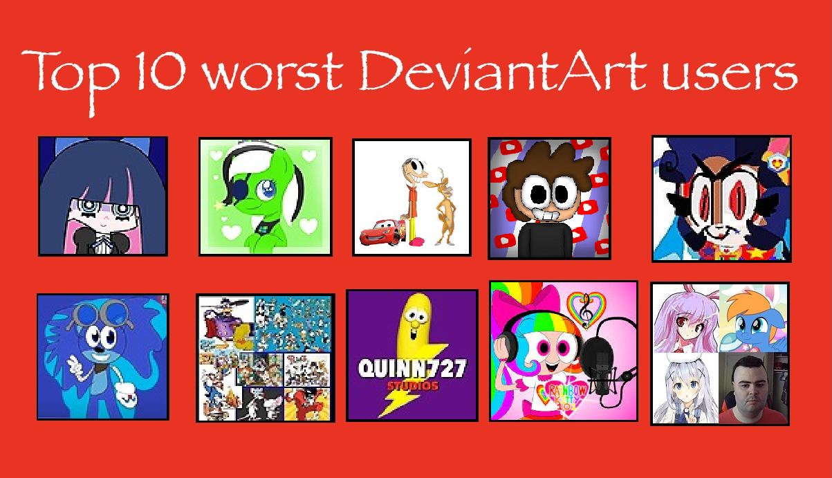 Top 10 Worst Deviantart Users by cotin2018 on DeviantArt Top 10 Worst Deviantart Users by cotin2018 on DeviantArt