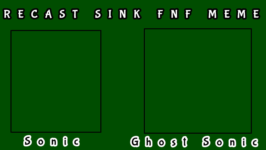 RECAST SINK FNF MEME BLANK by blueycute605 on DeviantArt RECAST SINK FNF MEME BLANK by blueycute605 on DeviantArt