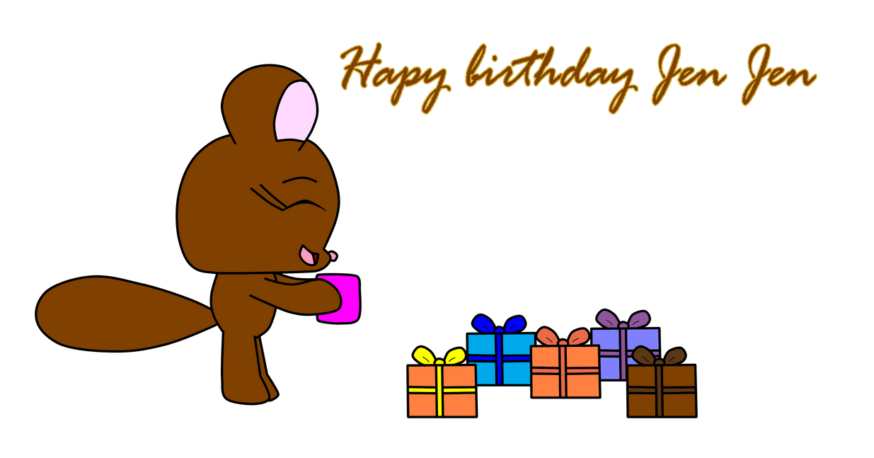 Happy Birthday Jen Jen By Benthecutesquirrel On Deviantart