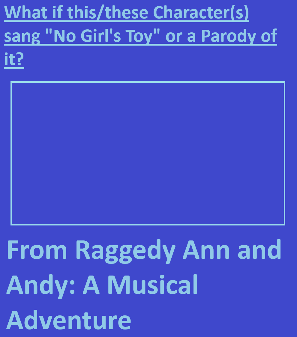 What If This Character Sang No Girls Toy Meme By Sweetheart1012 On Deviantart