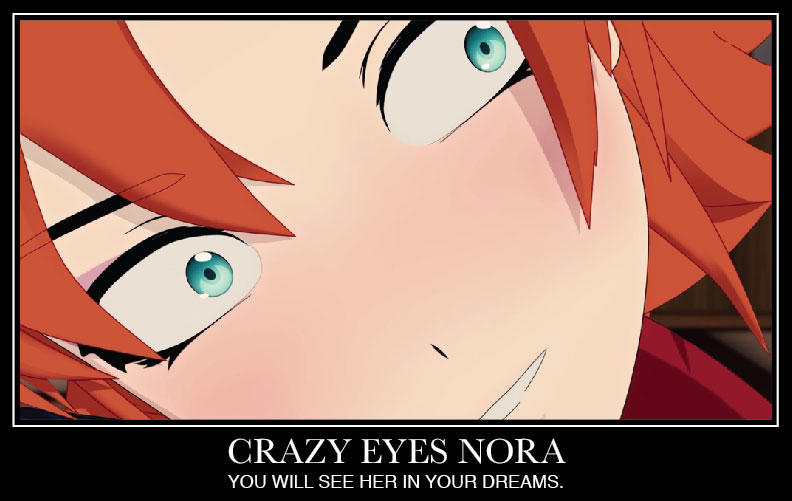 Demotivational Poster Rwby Crazy Eyes Nora By Justrwby Rk On Deviantart