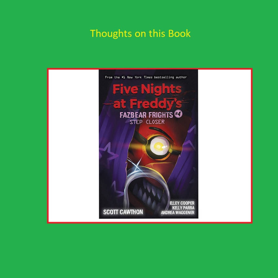 Thoughts on FNAF Fazbear Frights #4 Step Closer by XDeviantartFan1999X ... Thoughts on FNAF Fazbear Frights #4 Step Closer by XDeviantartFan1999X ...