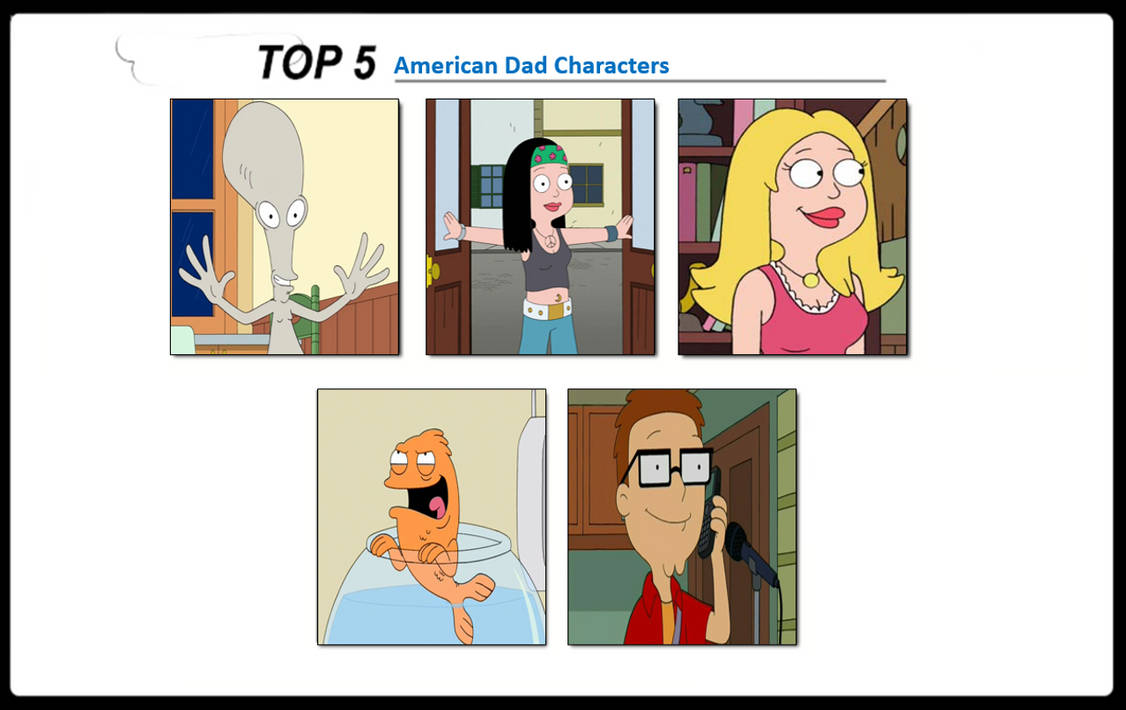 Top 5 American Dad Characters By Media201055 On Deviantart