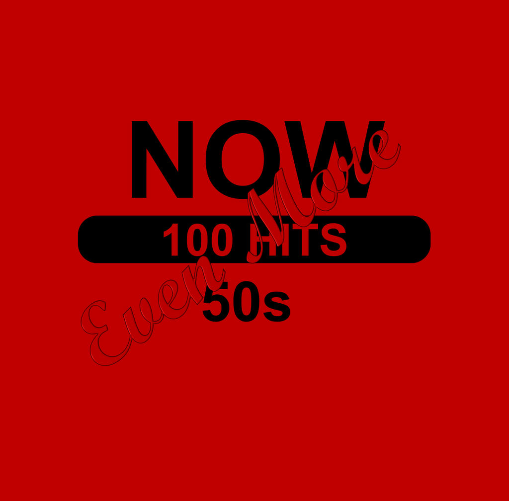 Now 100 Hits Even More 50s by DTVRocks on DeviantArt Now 100 Hits Even More 50s by DTVRocks on DeviantArt