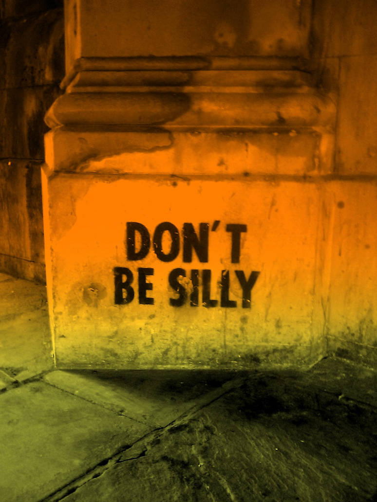 Don t Be Silly By Papadop79 On DeviantArt don-t-be-silly-by-papadop79-on-deviantart