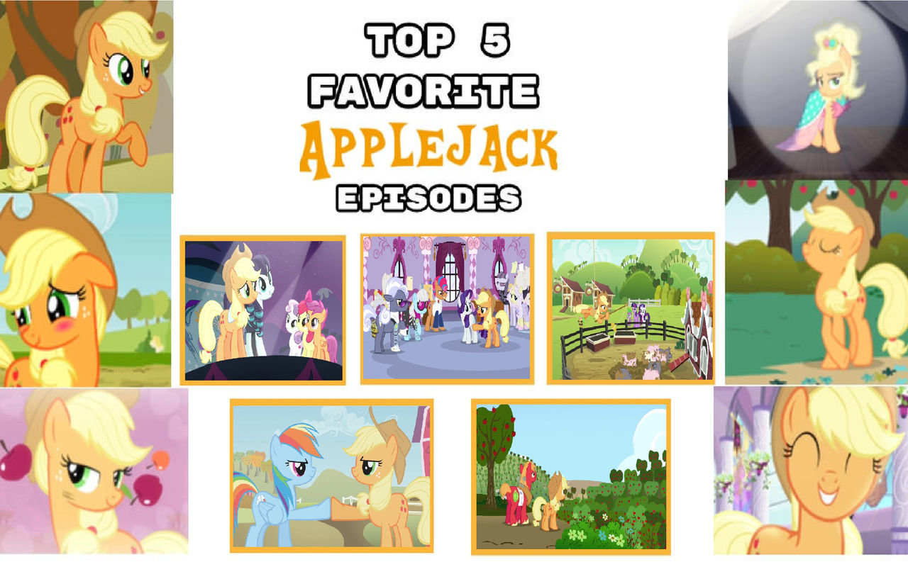My Top 5 Favorite Applejack Episodes by Disneyponyfan on DeviantArt My Top 5 Favorite Applejack Episodes by Disneyponyfan on DeviantArt
