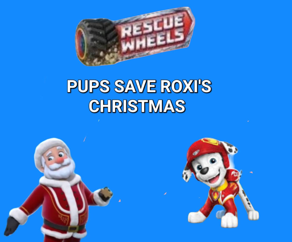Paw P Rescue Wheels Pups Save Roxis Christmas By Jennifermcafee On