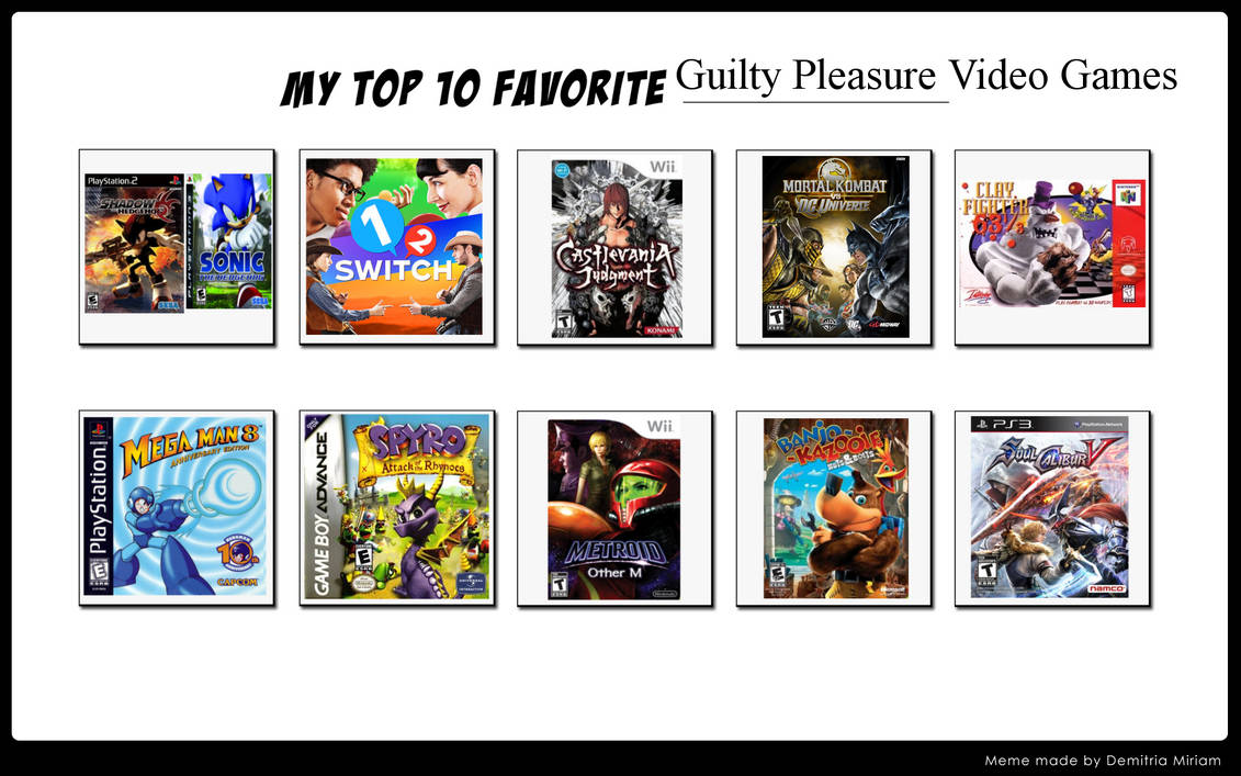 Top 10 Guilty Pleasure Video Games By Forestthegamer On Deviantart