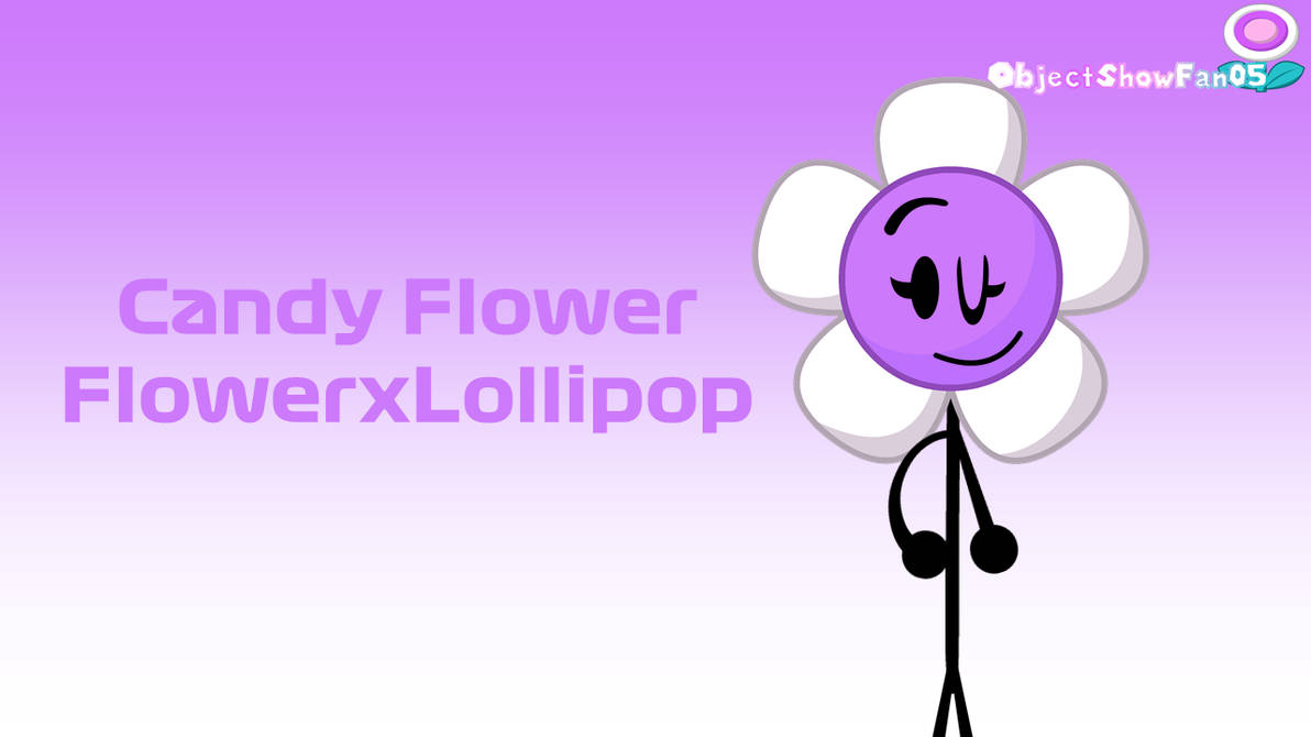 Candy Flower By Objectshowfan05 On Deviantart