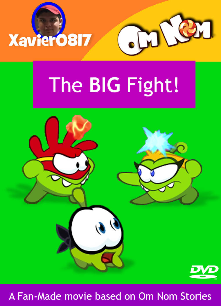 Om Nom The Big Fight Dvd By Xavier0817 On Deviantart