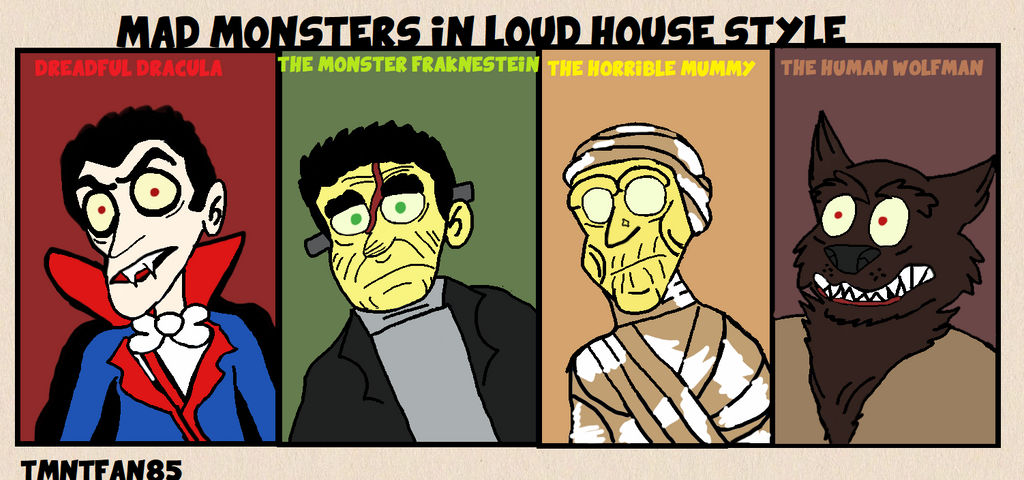 Mad Monsters Loud House Style By Tmntfan85 On Deviantart